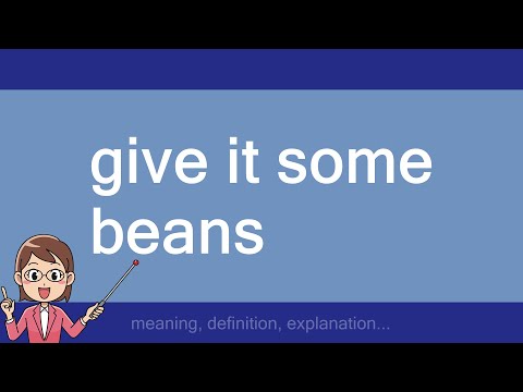 give it some beans