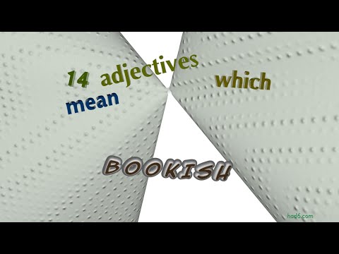 bookish - 14 adjectives synonym of bookish (sentence examples)