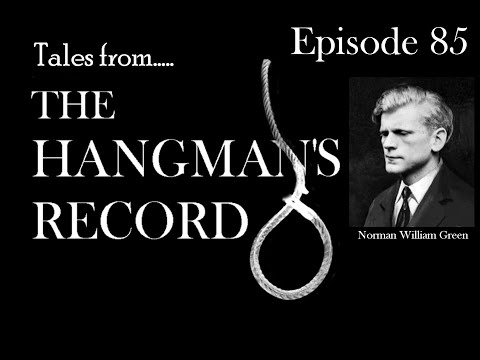 Tales from The Hangman's Record Episode Eighty Five. Norman William Green 27th July 1955 Liverpool.