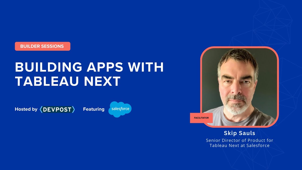 Building Apps with Tableau Next w/ Skip Sauls (Salesforce)| Devpost Builder Sessions
