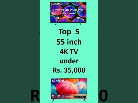 Top 5 Best 55 inch 4K TV under ₹35,000 to ₹50,000 in India 2024 with price