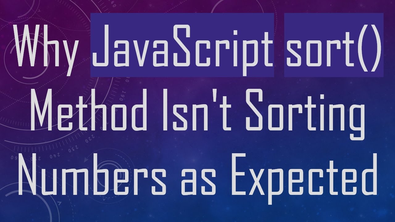 Why JavaScript sort() Method Isn't Sorting Numbers as Expected