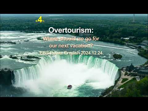 EBS Power English 2024.12.24.(화) The Flight Against Overtourism : Where should we go ?