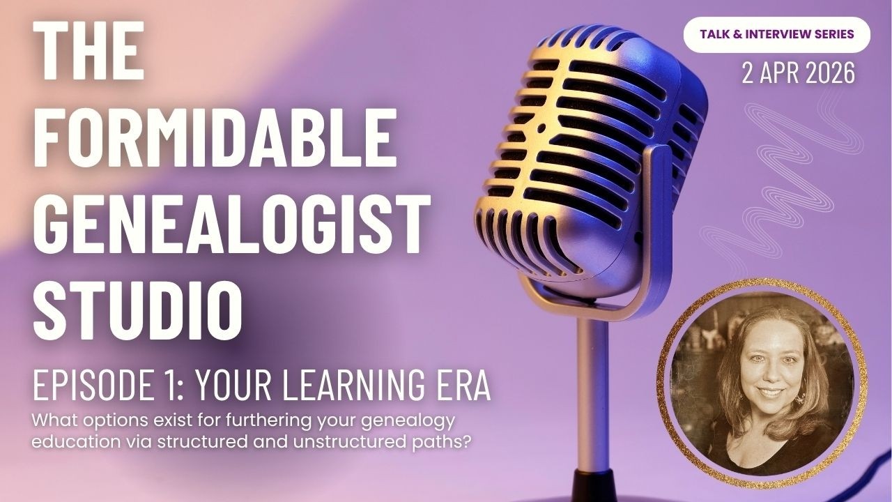 Episode 1: Your Learning Era | The Formidable Genealogist Studio