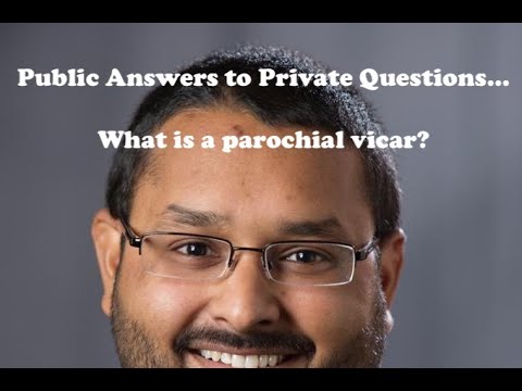 Public Answers to Private Questions - Episode 2 (What is a parochial vicar?)