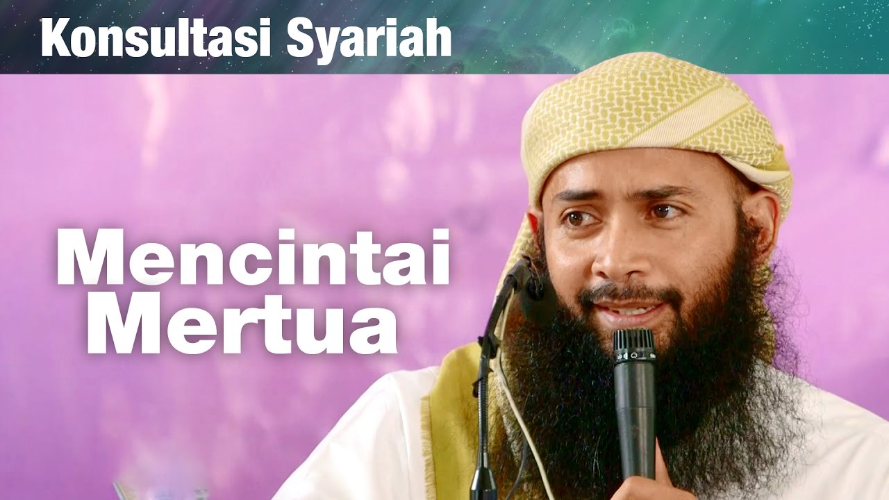 Konsultasi Syariah: Mencintai Ibu Mertua - Ustadz Dr. Syafiq Riza Basalamah, MA.