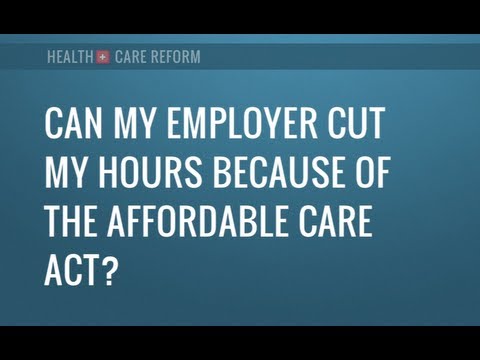 Healthcare FAQ: Can my employer cut my hours because of the Affordable Care Act?