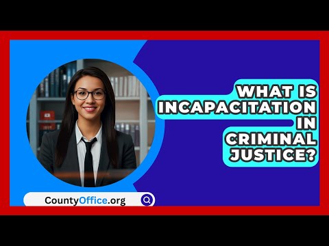 What Is Incapacitation In Criminal Justice? - CountyOffice.org