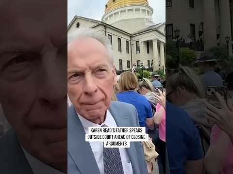 Karen Read's father speaks outside court ahead of closing arguments