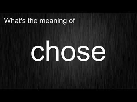 What's the meaning of "chose", How to pronounce chose?