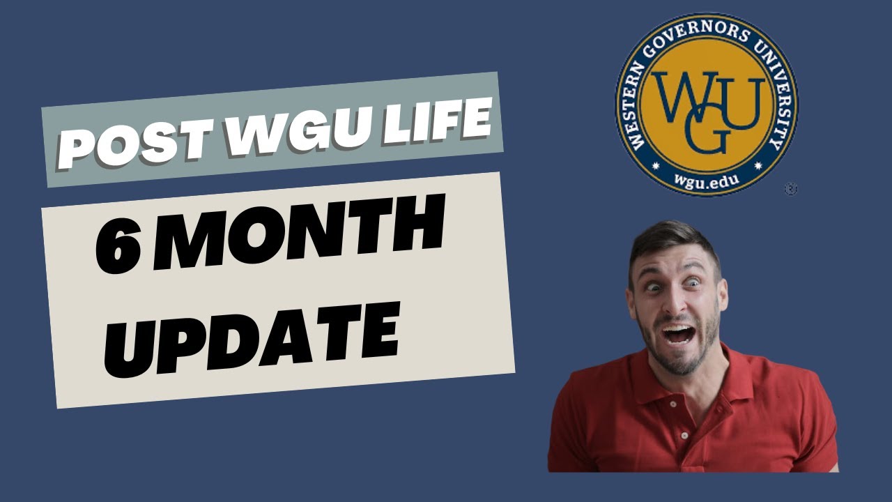 WGU Update: 6 Months later.