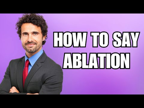 How To Pronounce Ablation (Correctly)