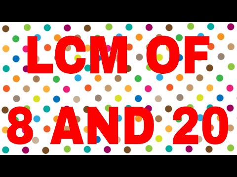 LCM of 8 and 20