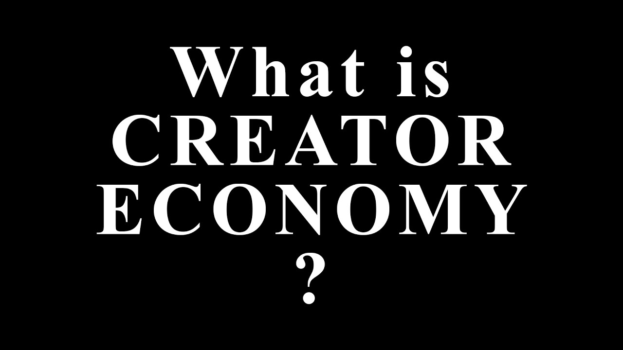 WHAT IS THE CREATOR ECONOMY? How Ordinary People Are Turning Attention Into Millions