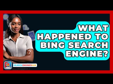 What Happened To Bing Search Engine? - SearchEnginesHub.com