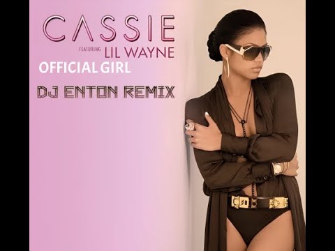 Cassie feat. Lil Wayne - Official Girl (Dj Enton 's Touch)