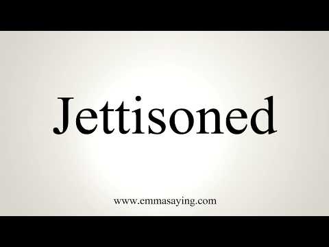 How To Pronounce Jettisoned