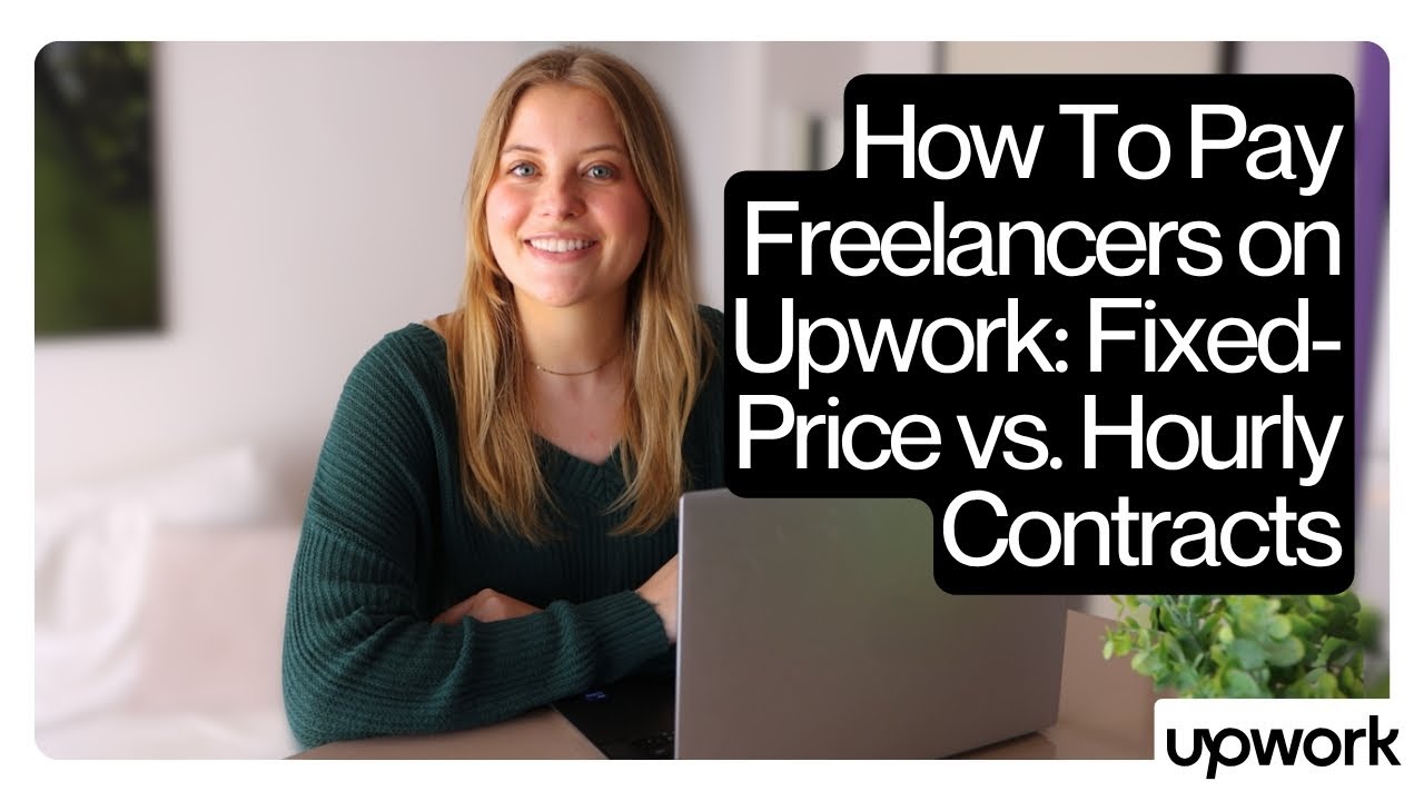How To Pay Freelancers on Upwork: Fixed-Price vs. Hourly Contracts