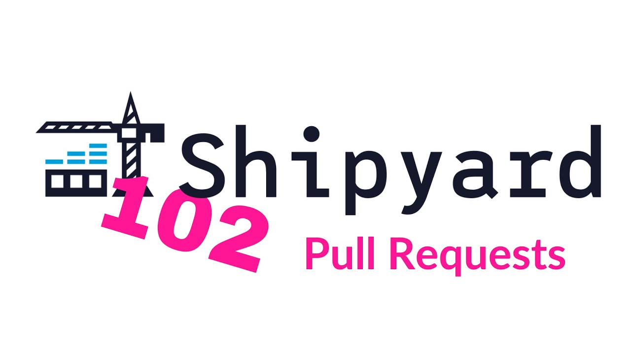 Shipyard 102: Pull Requests