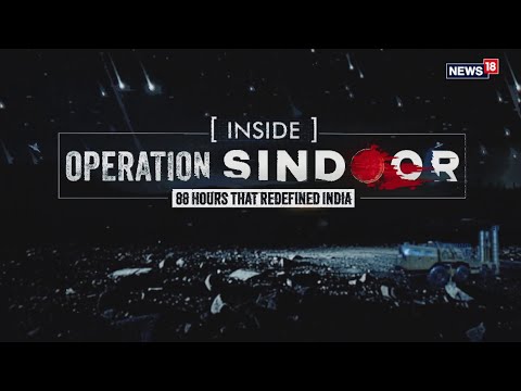 INSIDE OPERATION SINDOOR–The 88 Hours That Defined India | When Nur Khan Strike Spooked Pak I N18D