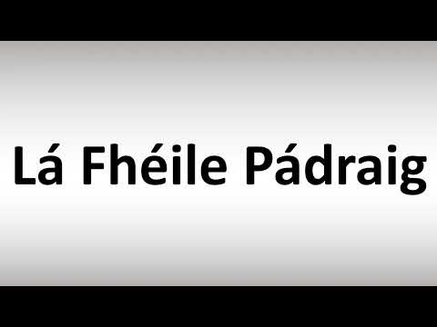 How to Pronounce Lá Fhéile Pádraig (St. Patrick's Day in Irish)