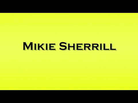 Pronunciation of Mikie Sherrill