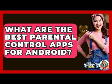 What Are The Best Parental Control Apps For Android? - Childhood Education Zone