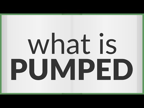 Pumped | meaning of Pumped