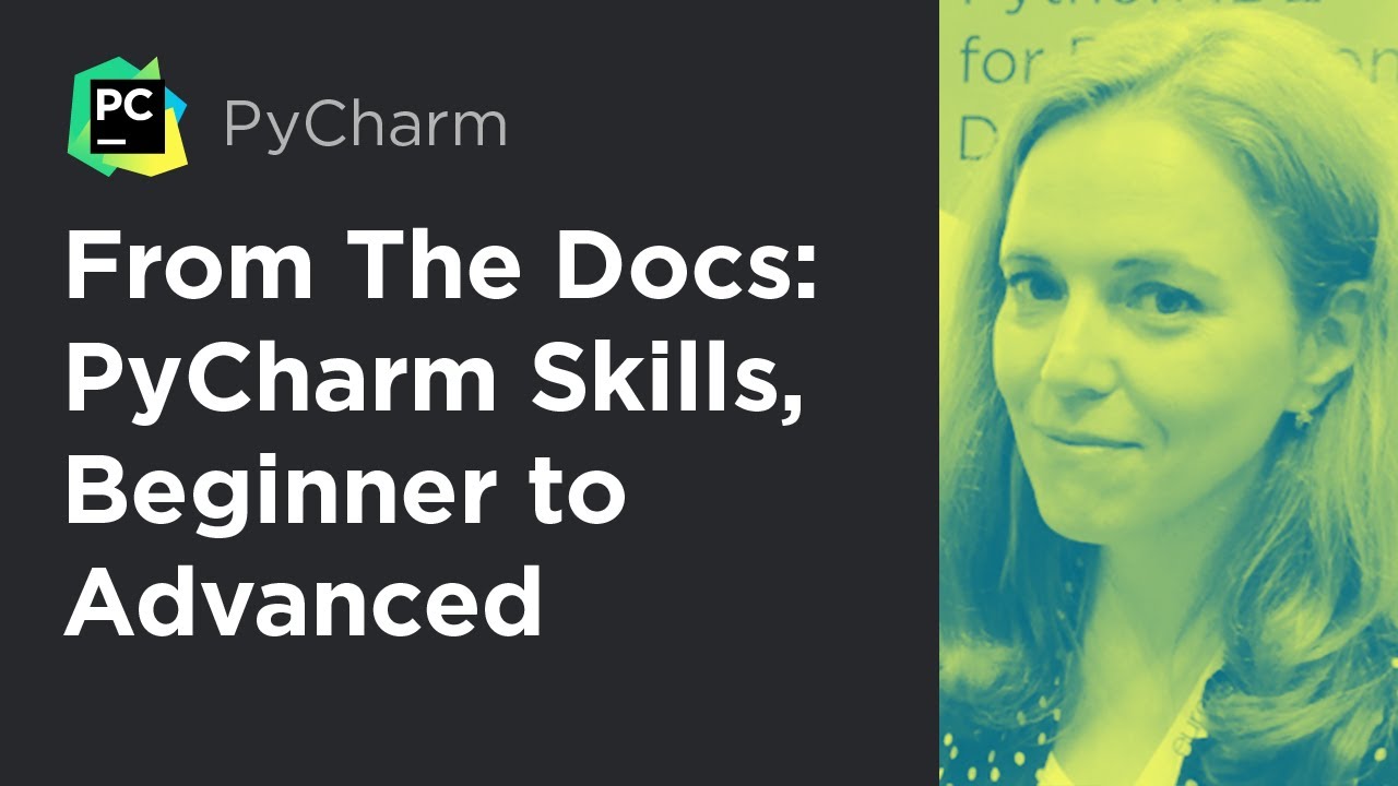 From The Docs: PyCharm Skills, Beginner to Advanced