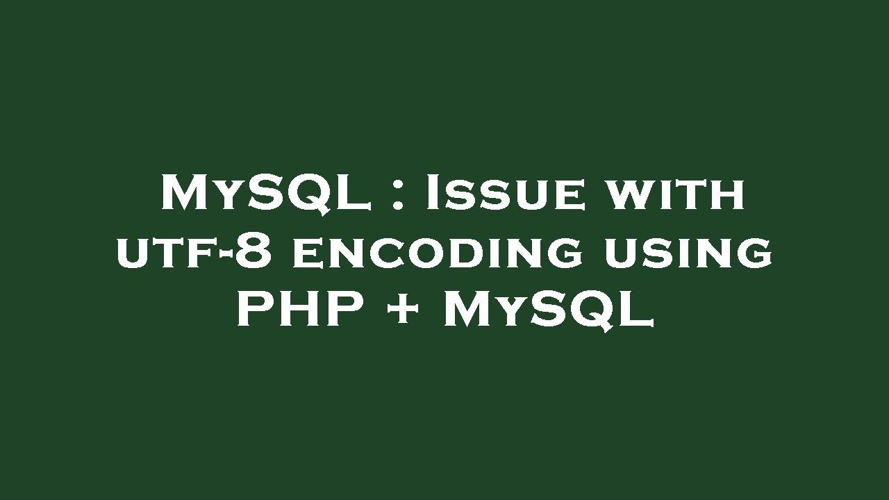 MySQL : Issue with utf-8 encoding using PHP + MySQL