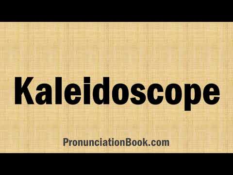 How to Pronounce Kaleidoscope