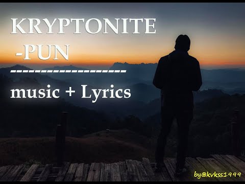 PUN - KRYPTONITE -เนื้อพเลง ( music + lyrics )
