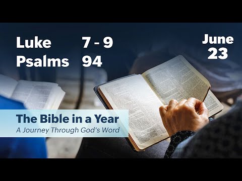 June 23, 2025 / The Bible in a Year / Luke 7-9, Psalms 94 / Daily Bible Reading - 2025