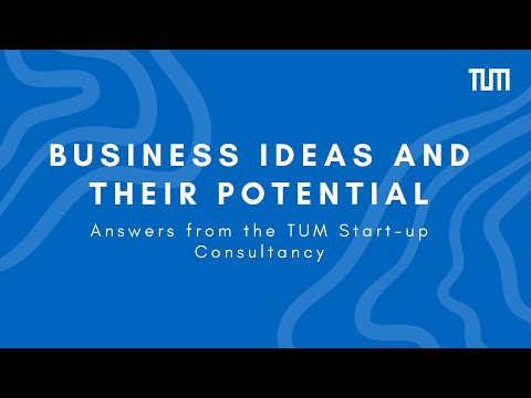 Business Ideas and their potential – Answers from the TUM Start-up Consultancy