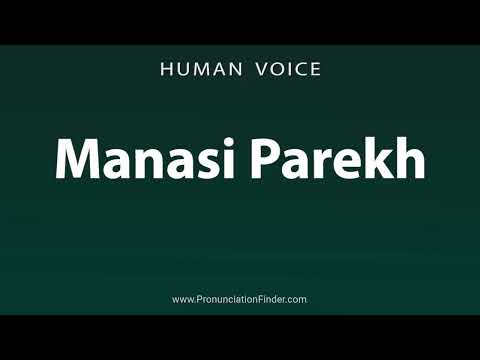How To Pronounce Manasi Parekh