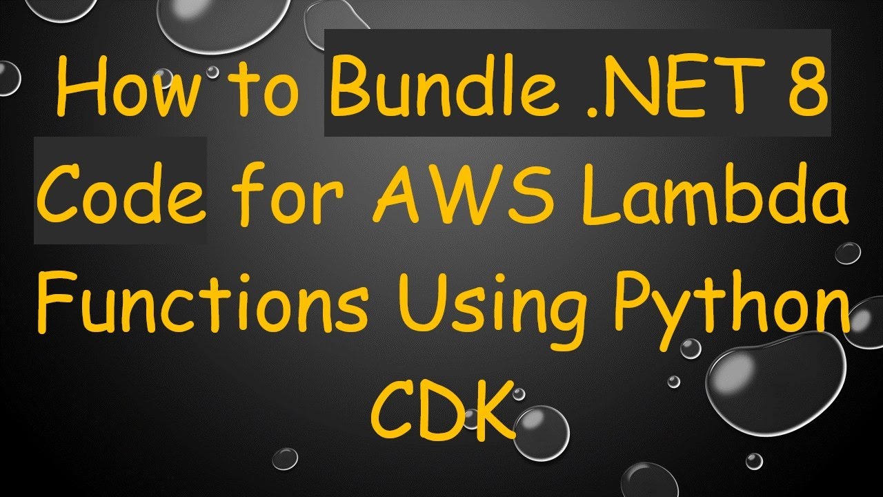 How to Bundle .NET 8 Code for AWS Lambda Functions Using Python CDK