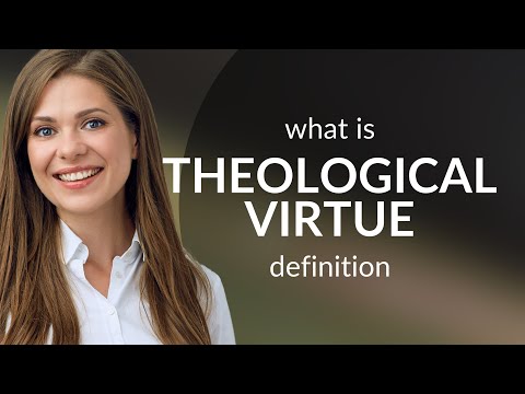 Theological virtue — meaning of THEOLOGICAL VIRTUE