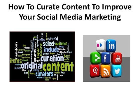 How To Curate Content To Improve Your Social Media Marketing
