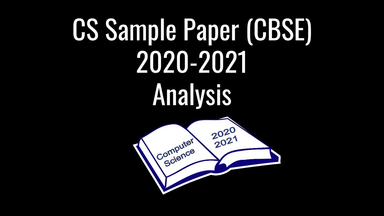 COMPUTER SCIENCE SAMPLE PAPER 2020-2021 ANALYSIS(CBSE)