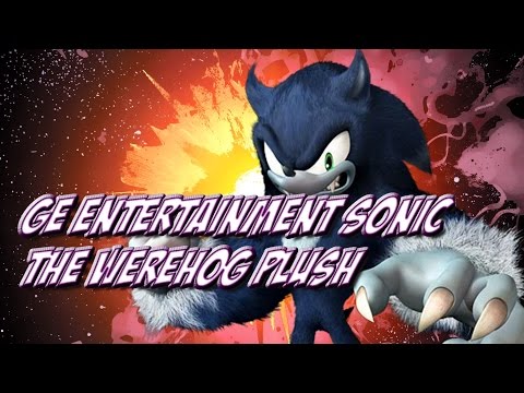 GE Entertainment Sonic the Werehog Plush Review
