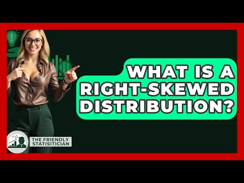 What Is A Right-skewed Distribution? - The Friendly Statistician