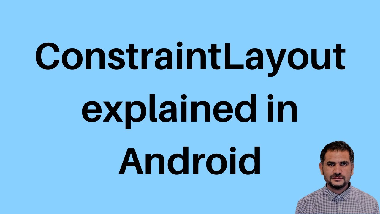 ConstraintLayout explained in detail | android