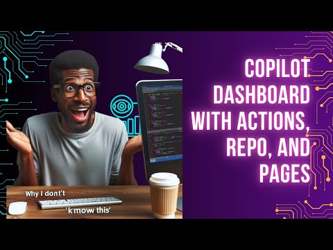 Deploying GitHub Copilot Dashboard with Actions, Repo, and Pages