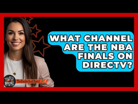 What Channel Are The NBA Finals On DIRECTV? - The Basketball Xpert