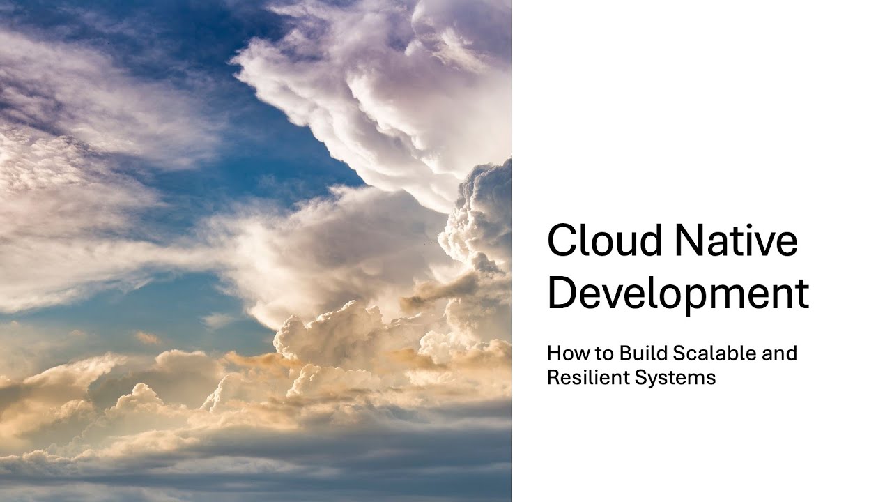 Cloud Native Development: How to Build Scalable and Resilient Systems