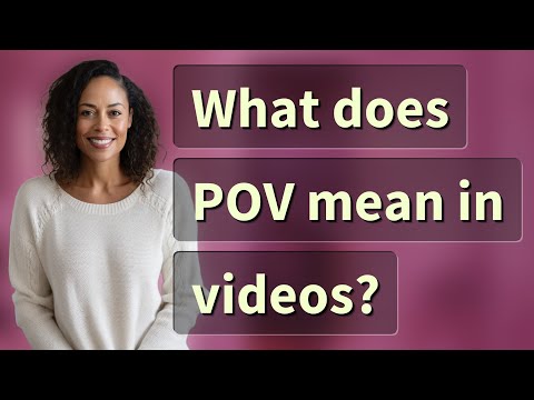 What does POV mean in videos?