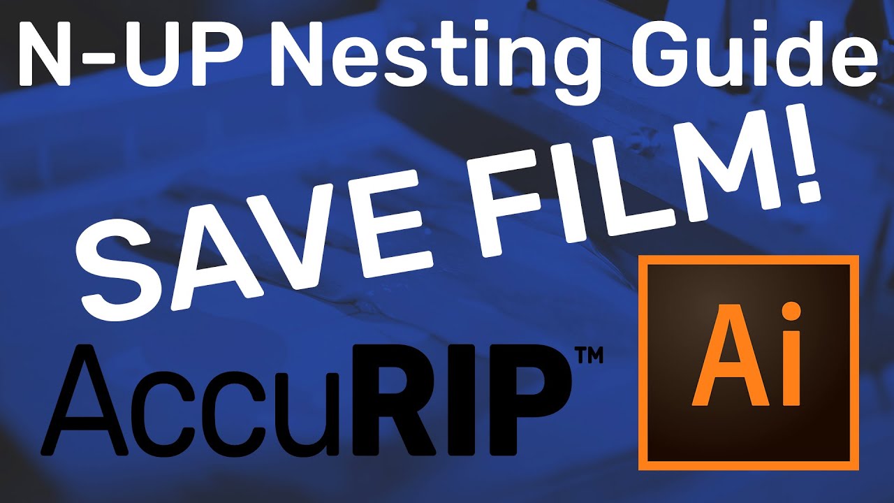 Save Film Film with N-UP Nesting with AccuRIP Ruby and Adobe Illustrator Guide