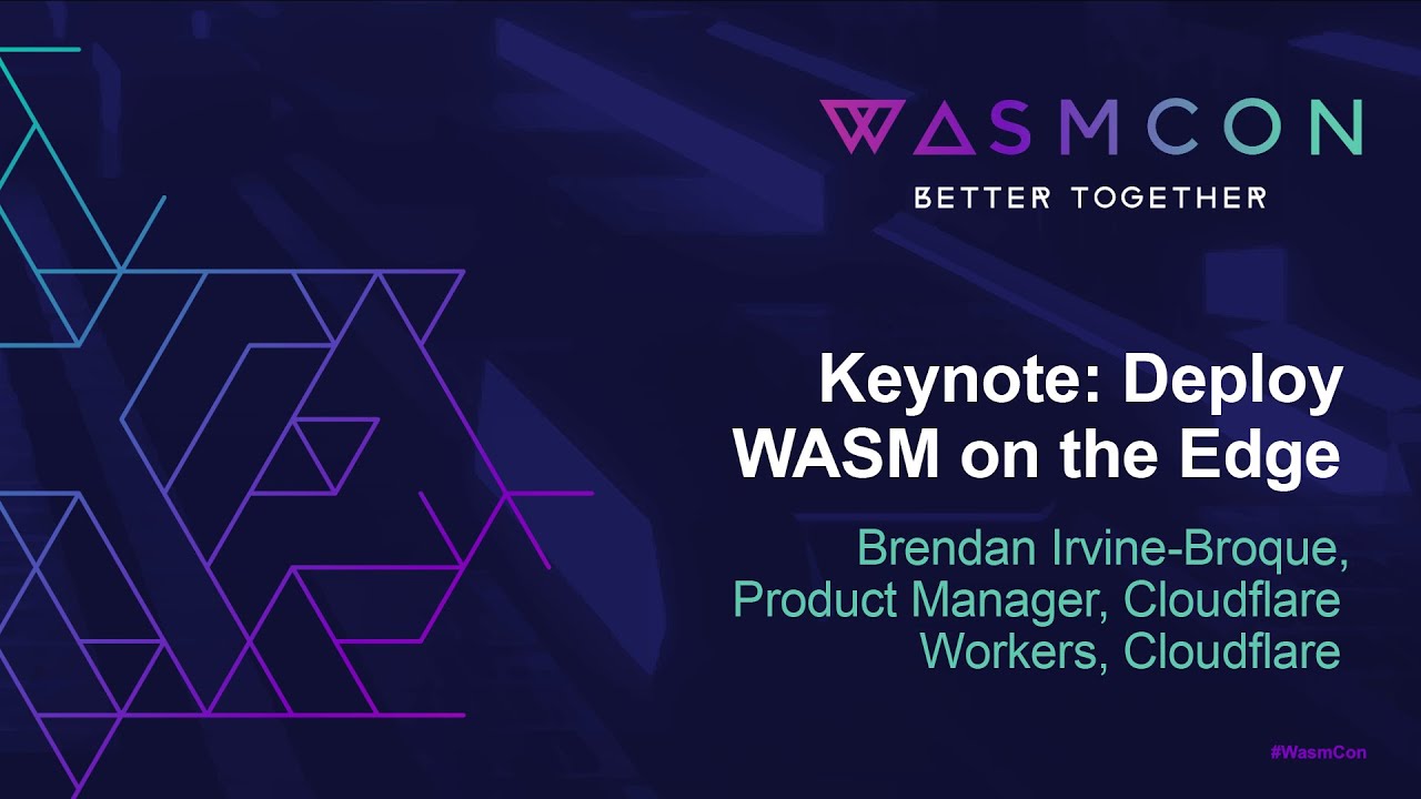Keynote: Deploy WASM on the Edge - Brendan Irvine-Broque, Product Manager, Cloudflare Workers