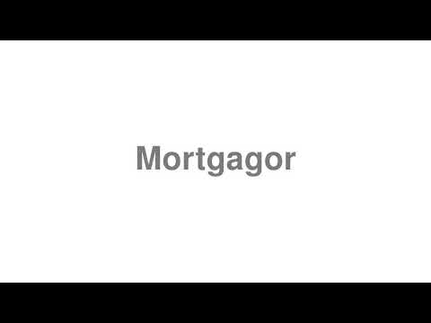 How to Pronounce "Mortgagor"