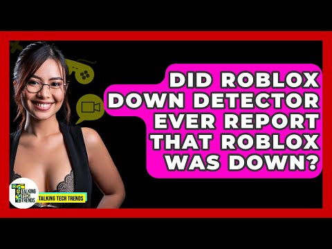 Did Roblox Down Detector Ever Report That Roblox Was Down? - Talking Tech Trends